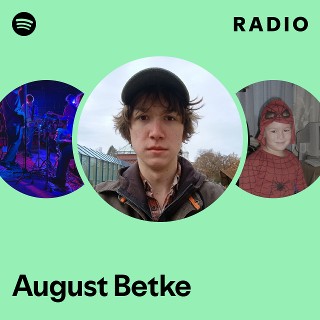 August Betke Radio | Spotify Playlist