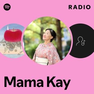 Mama Kay Radio | Spotify Playlist