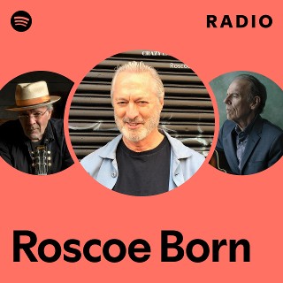 Roscoe Born Radio | Spotify Playlist