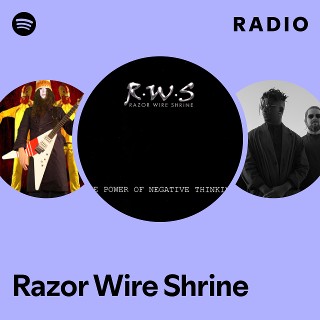 Razor Wire Shrine Radio - playlist by Spotify | Spotify