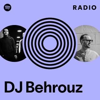 DJ Behrouz Radio | Spotify Playlist
