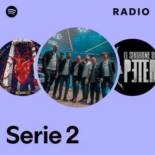 Serie 2 Radio - playlist by Spotify | Spotify