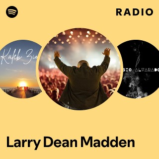 Larry Dean Madden Radio | Spotify Playlist