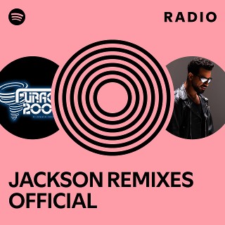 JACKSON REMIXES OFFICIAL Radio - playlist by Spotify | Spotify