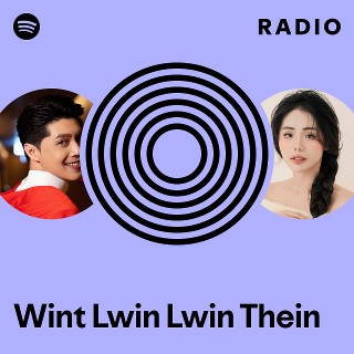 Wint Lwin Lwin Thein Radio | Spotify Playlist