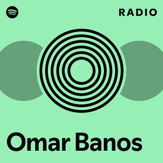 Omar Banos Radio - playlist by Spotify | Spotify