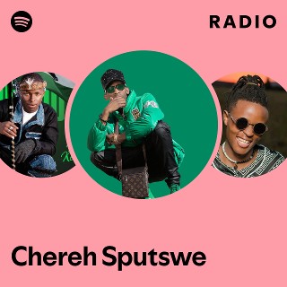 Chereh Sputswe Radio | Spotify Playlist