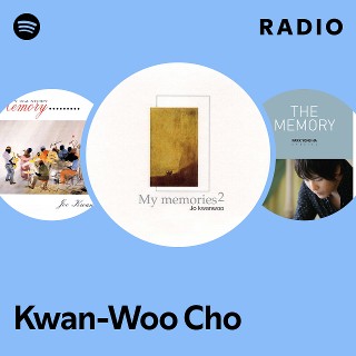 Kwan-Woo Cho Radio - playlist by Spotify | Spotify