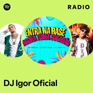 DJ Igor Oficial Radio - playlist by Spotify | Spotify