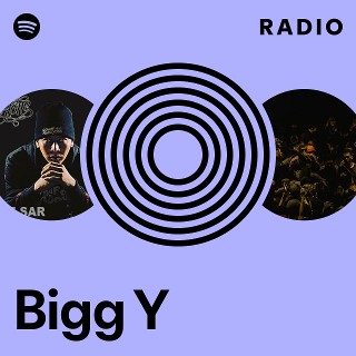 Bigg Y Radio | Spotify Playlist