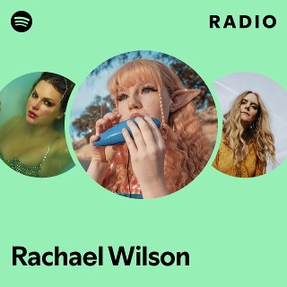 Rachael Wilson Radio - playlist by Spotify | Spotify