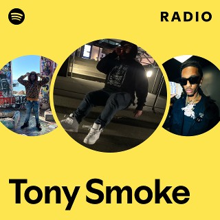 Tony Smoke Radio | Spotify Playlist