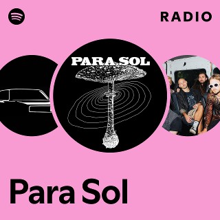 Para Sol Radio | Spotify Playlist