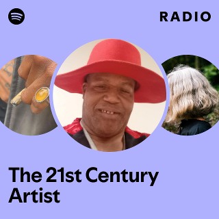 The 21st Century Artist Radio | Spotify Playlist