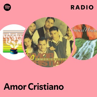 Amor Cristiano Radio - playlist by Spotify | Spotify