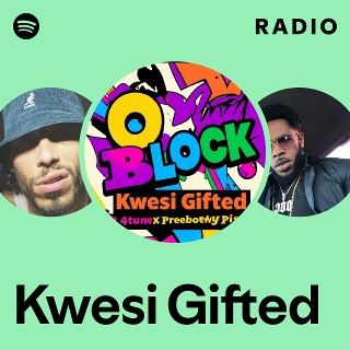 Kwesi Gifted Radio | Spotify Playlist