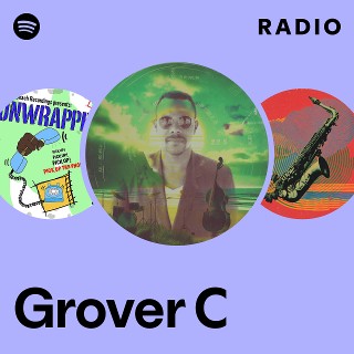 Grover C Radio | Spotify Playlist