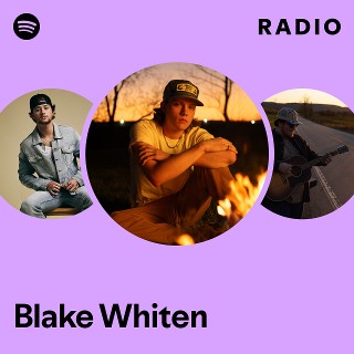 Blake Whiten Radio - playlist by Spotify | Spotify