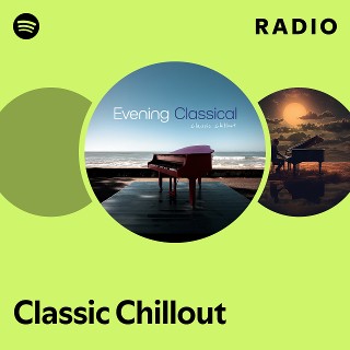 Classic Chillout Radio - playlist by Spotify | Spotify