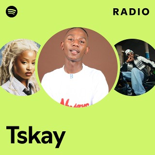 Tskay Radio - playlist by Spotify | Spotify