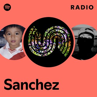 Sanchez Radio | Spotify Playlist