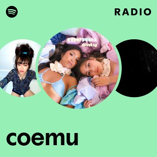 coemu Radio - playlist by Spotify | Spotify