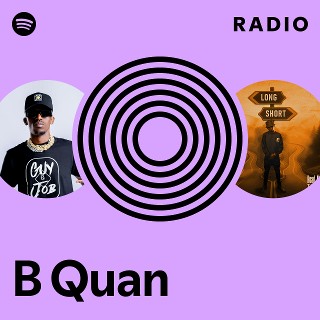 B Quan Radio | Spotify Playlist