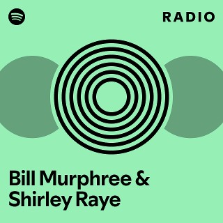 Bill Murphree & Shirley Raye Radio - playlist by Spotify | Spotify