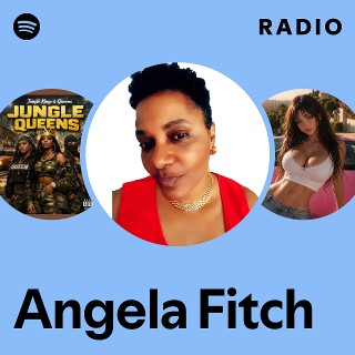 Angela Fitch Radio | Spotify Playlist