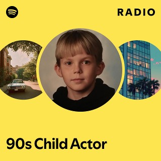 90s Child Actor Radio - playlist by Spotify | Spotify