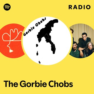 The Gorbie Chobs Radio | Spotify Playlist