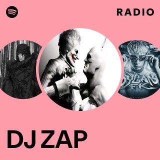 DJ ZAP Radio - playlist by Spotify | Spotify