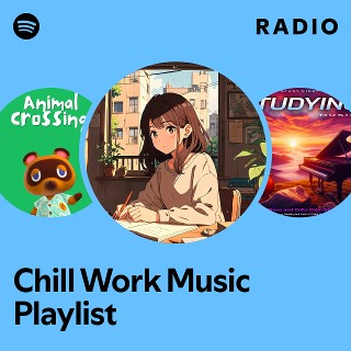 Chill Work Music Playlist Radio | Spotify Playlist
