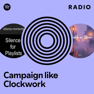 Campaign like Clockwork Radio - playlist by Spotify | Spotify