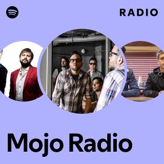 Mojo Radio Radio | Spotify Playlist