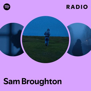 Sam Broughton Radio | Spotify Playlist