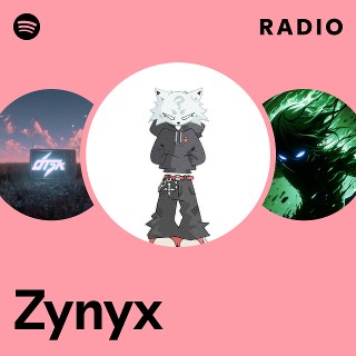 Zynyx Radio - playlist by Spotify | Spotify