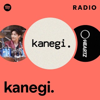 kanegi. Radio | Spotify Playlist