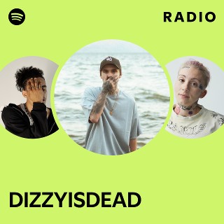 DIZZYISDEAD Radio | Spotify Playlist