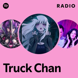 Truck Chan Radio - playlist by Spotify | Spotify