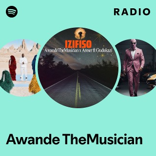 Awande TheMusician Radio | Spotify Playlist