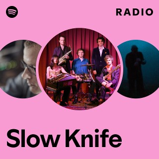 Slow Knife Radio | Spotify Playlist