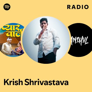 Krish Shrivastava Radio - playlist by Spotify | Spotify