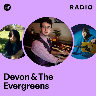 Devon & The Evergreens Radio - playlist by Spotify | Spotify