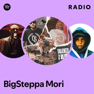 BigSteppa Mori Radio | Spotify Playlist