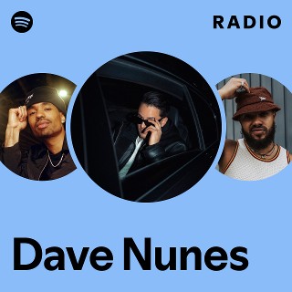Dave Nunes Radio | Spotify Playlist