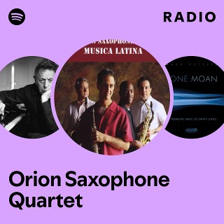 Orion Saxophone Quartet Radio - playlist by Spotify | Spotify