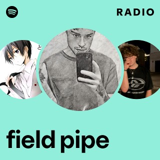 field pipe Radio | Spotify Playlist