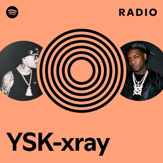 YSK-xray Radio | Spotify Playlist