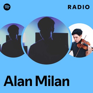 Alan Milan Radio - playlist by Spotify | Spotify
